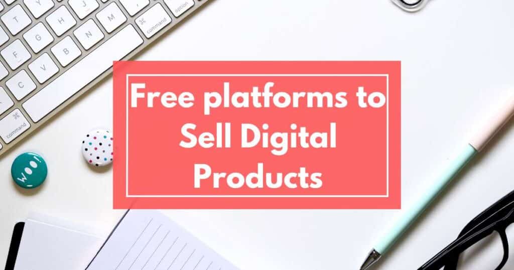 11 Best Free Platforms To Sell Digital Products In 2026