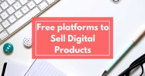 11 Free Platforms To Sell Digital Products In 2025